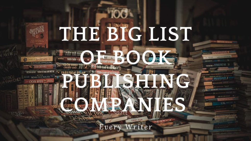 Book Publishing Companies • The Big List of Book Publishing Companies