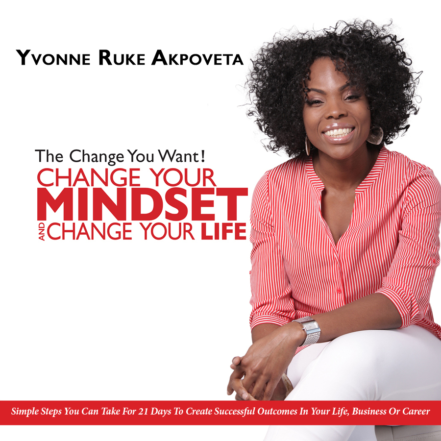 The Change You Want! Change Your Mindset, and Change Your Life - Self ... The Change You Want! Change Your Mindset, and Change Your Life - Self ...