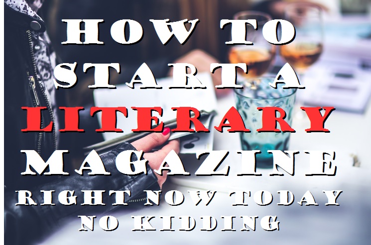 How to Start a Literary Magazine - EveryWriter