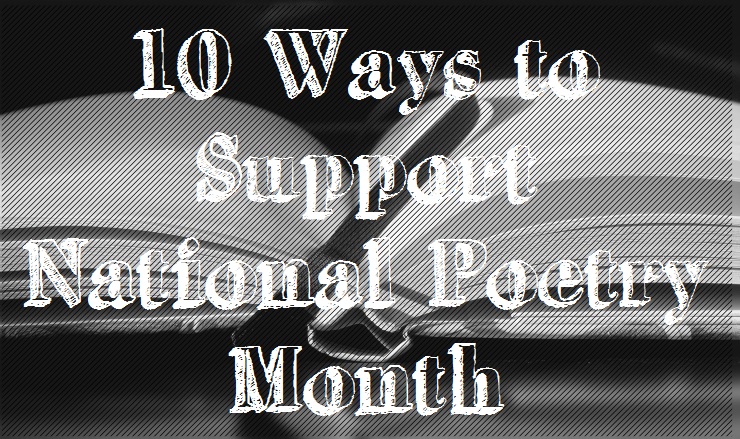 10 Ways to Support National Poetry Month - EveryWriter