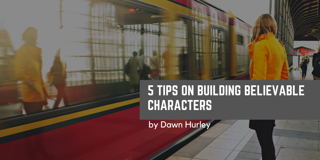 5 Things You can do to Build A Believable Character - EveryWriter