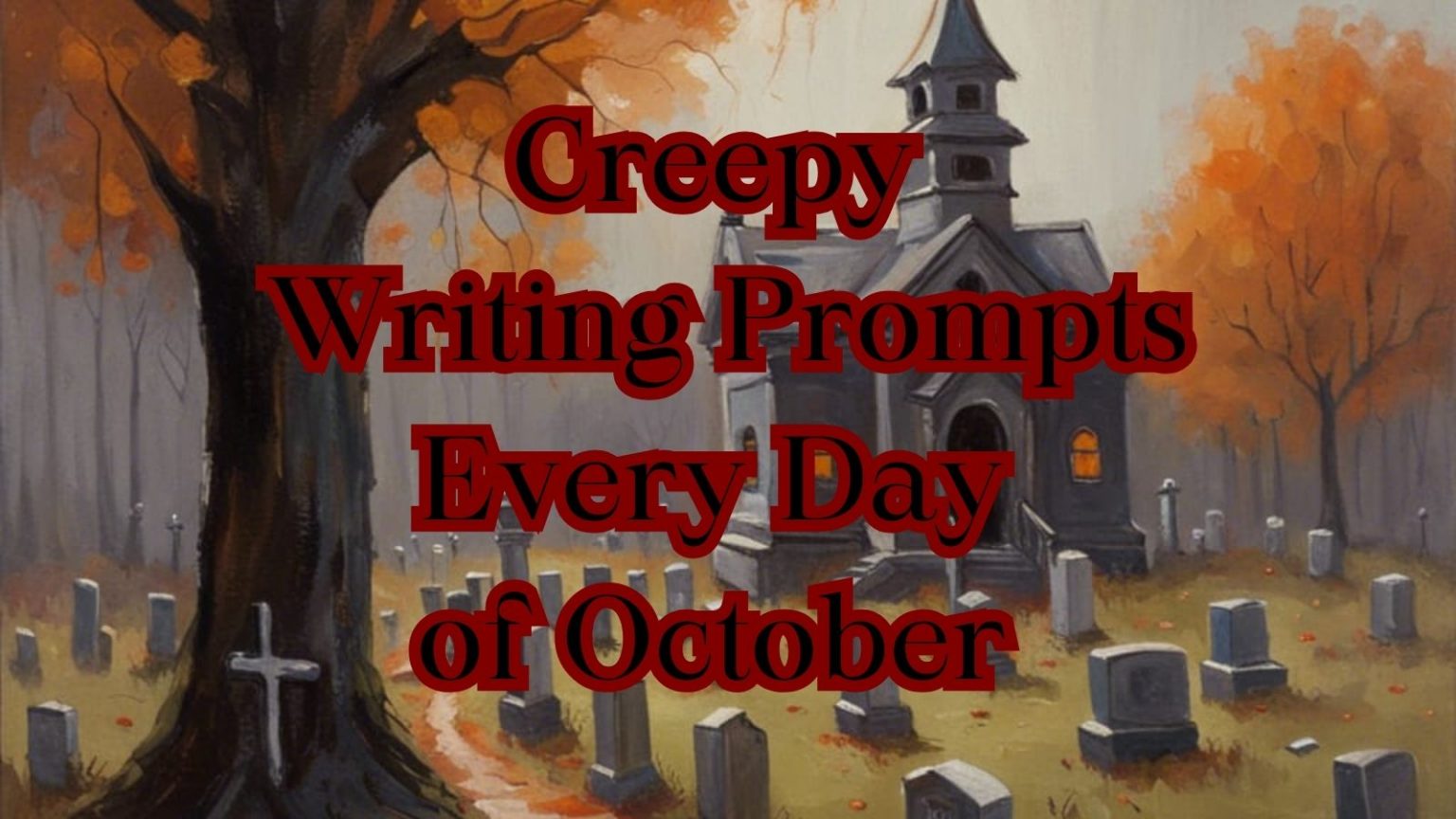 31 Creepy Writing Prompts for Every Day of October - EveryWriter