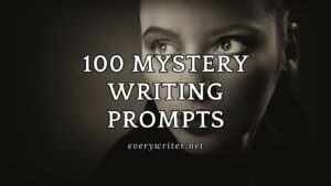 100 mystery writing prompts - EveryWriter