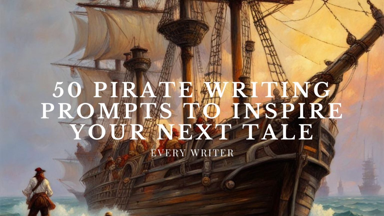 50 Pirate Writing Prompts to Inspire Your Next Tale - EveryWriter