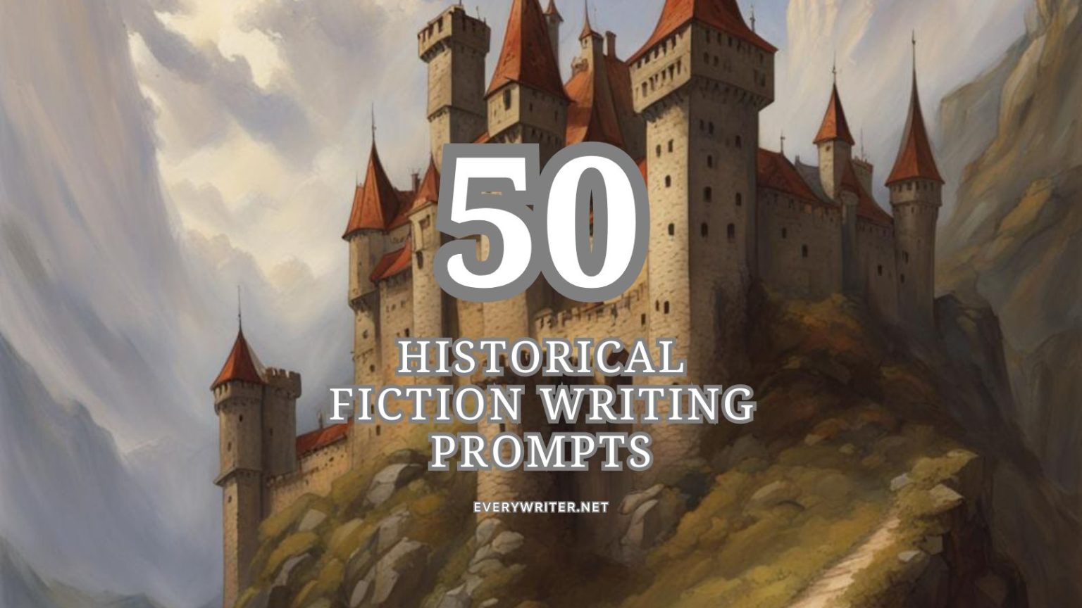 50 historical fiction writing prompts - EveryWriter