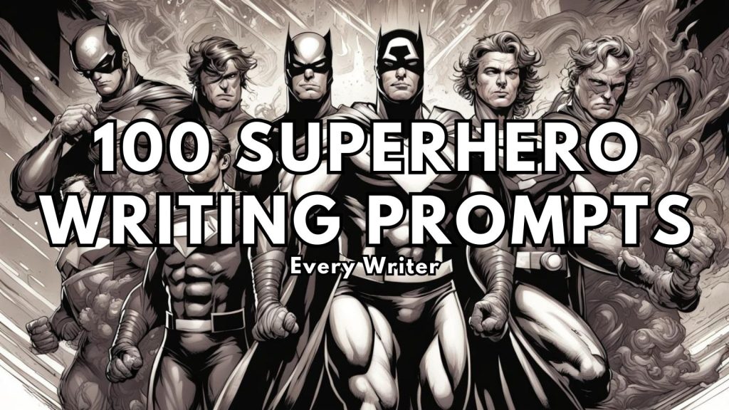100 Superhero Writing Prompts - EveryWriter