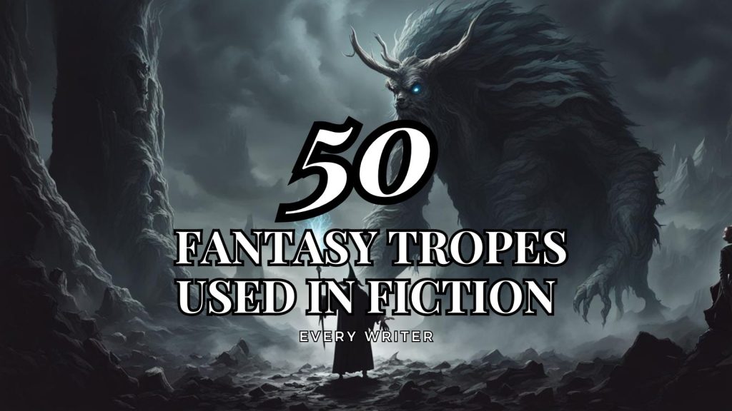 50 Fantasy Tropes used in Fiction - EveryWriter