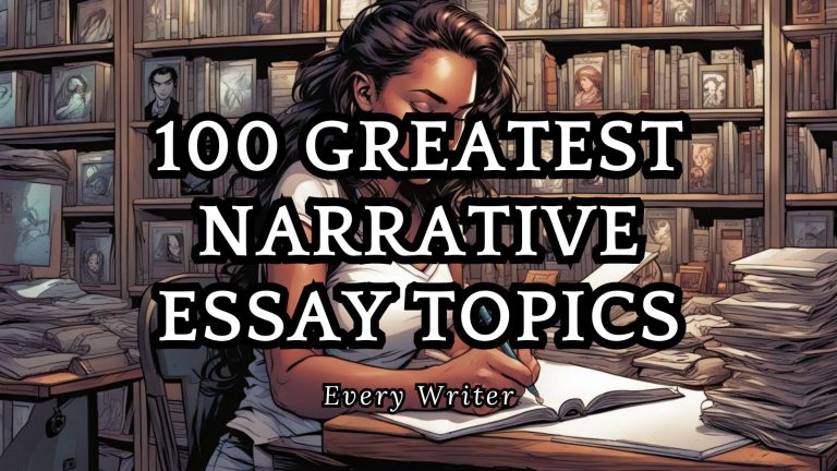 100 Greatest Narrative Essay Topics - EveryWriter