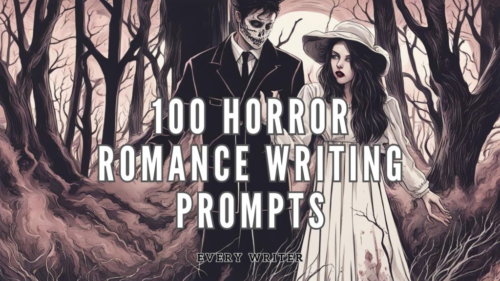 100 horror romance writing prompts - EveryWriter