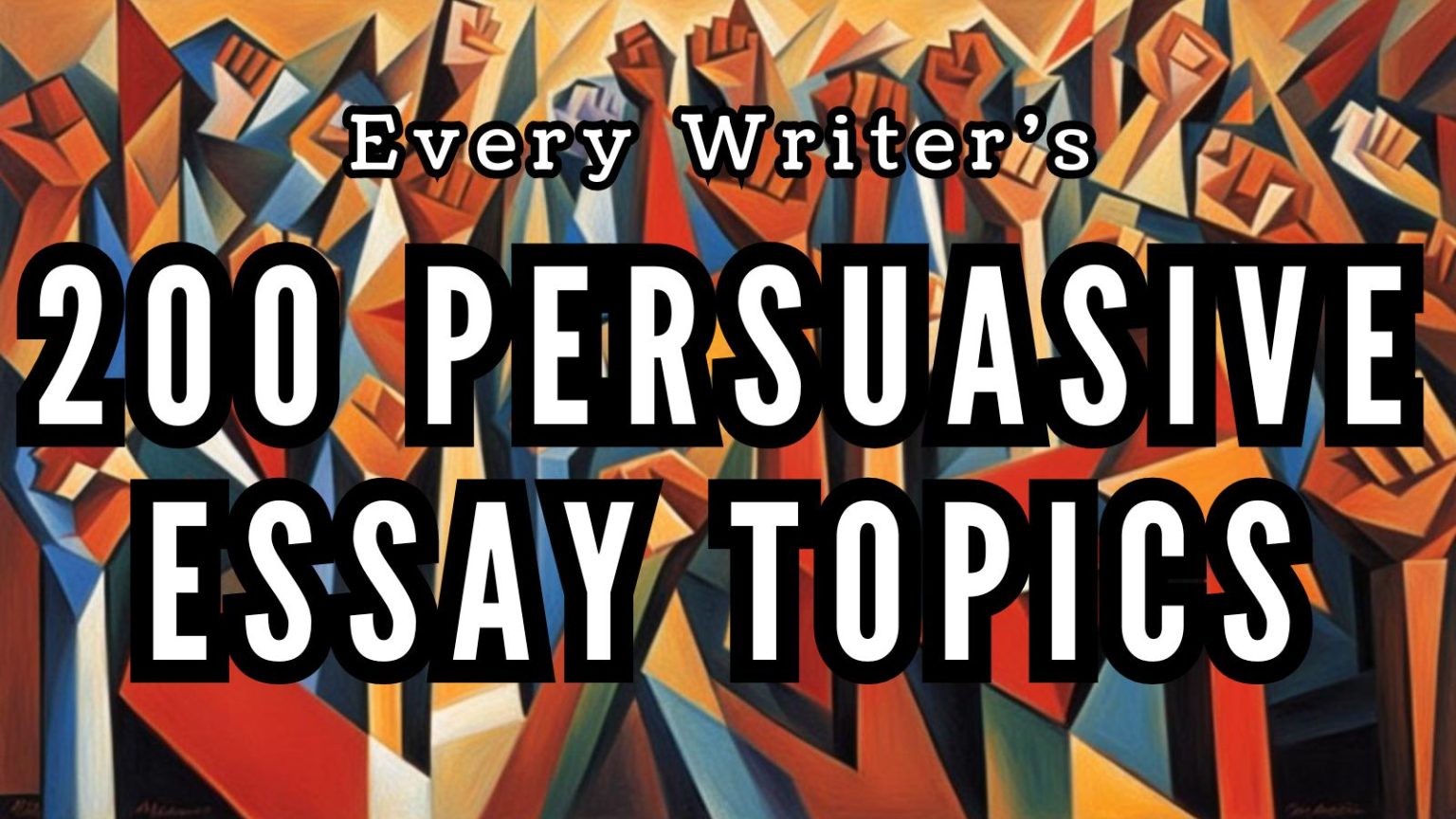 200 Persuasive Essay Topics - EveryWriter