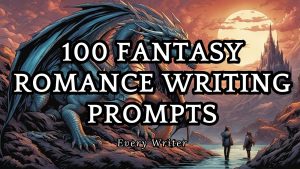 100 fantasy romance writing prompts - EveryWriter