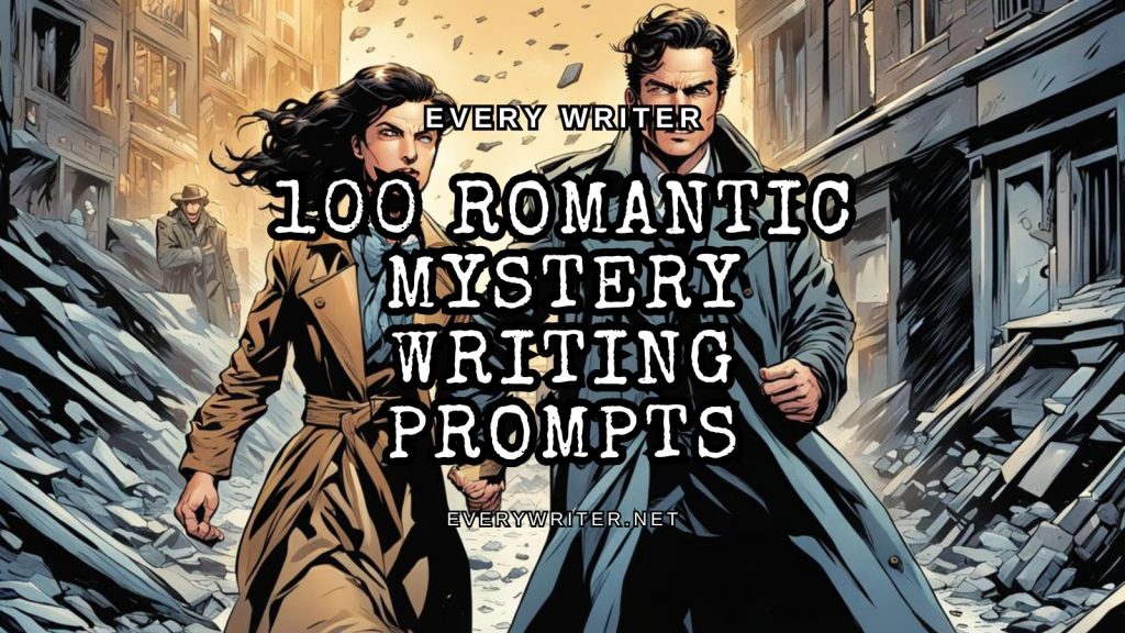 100 romantic mystery writing prompts - EveryWriter