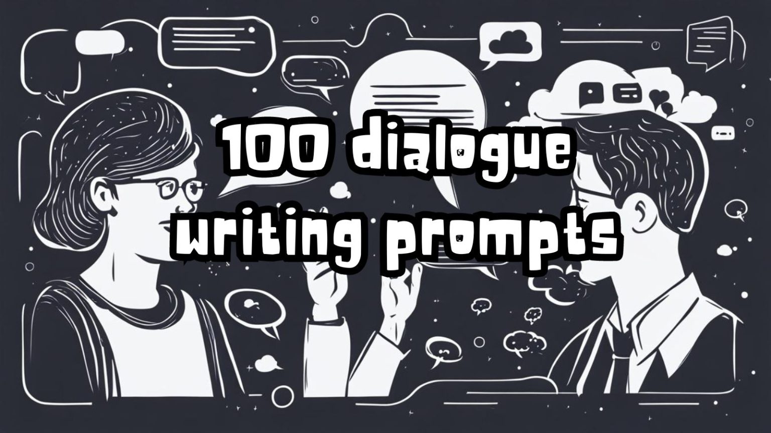 100 dialogue writing prompts - EveryWriter