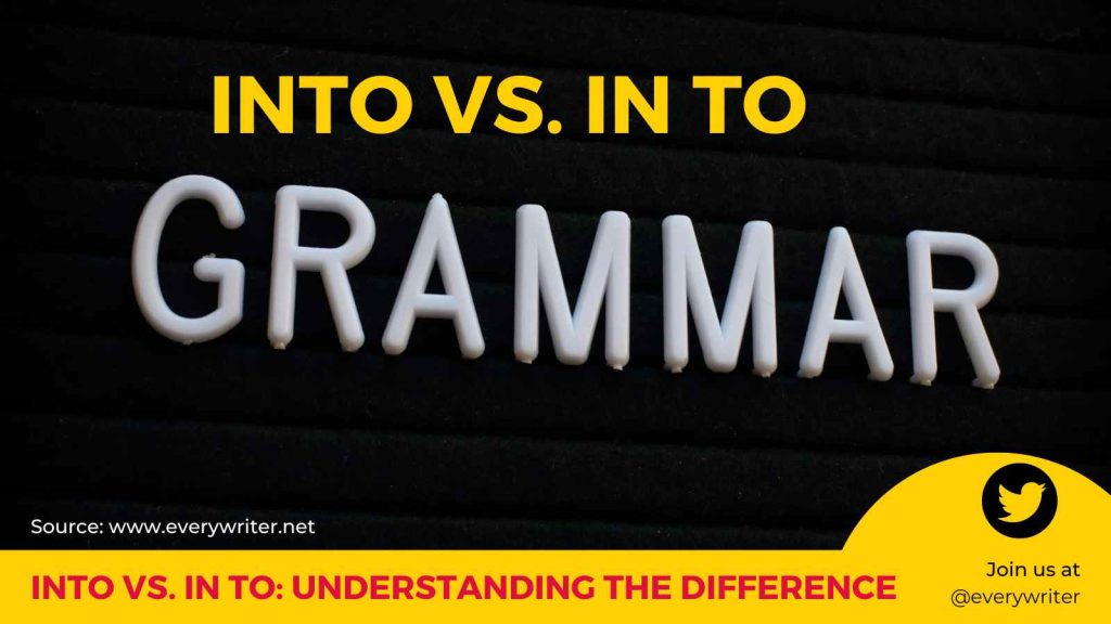 Into vs. In to: Understanding the Difference - EveryWriter