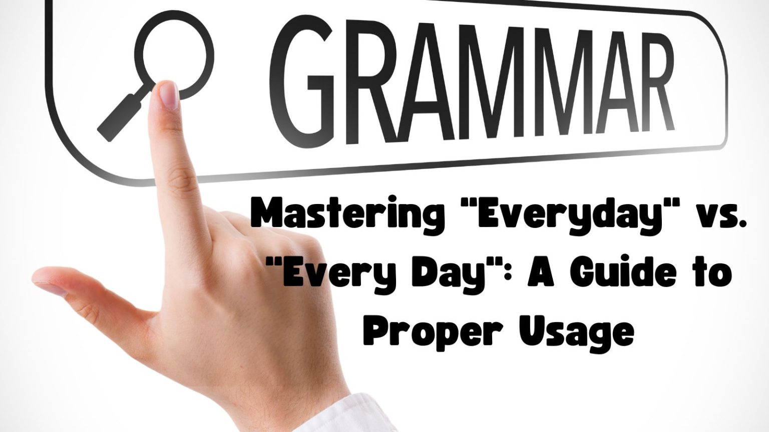 Mastering “Everyday” vs. “Every Day”: A Guide to Proper Usage - EveryWriter