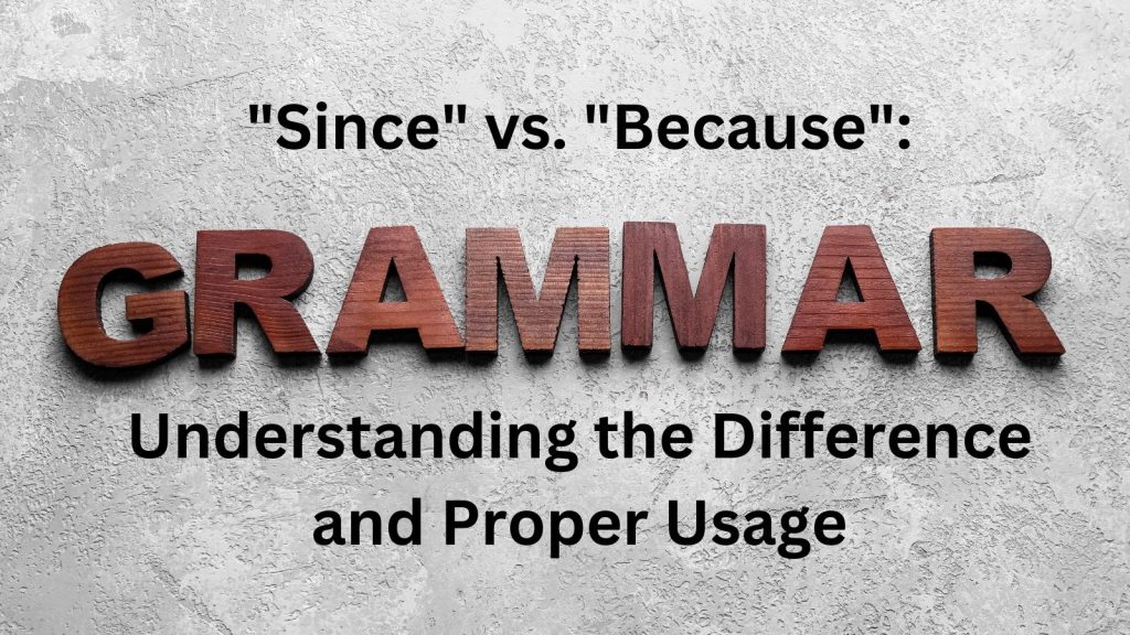 “Since” vs. “Because”: Understanding the Difference and Proper Usage - EveryWriter