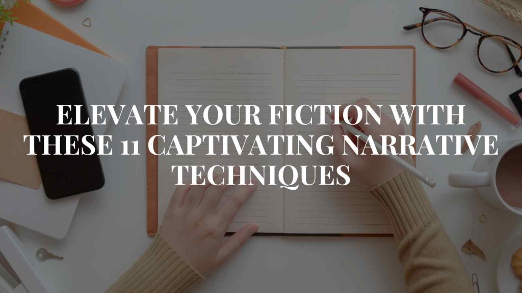 Elevate Your Fiction with These 11 Captivating Narrative Techniques ...