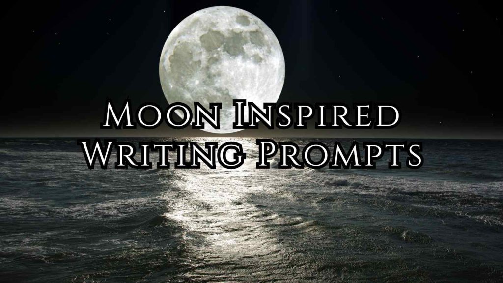 Moon Inspired Creative Writing Prompts - EveryWriter