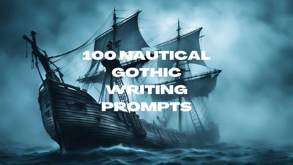 100 Nautical Gothic writing prompts - EveryWriter