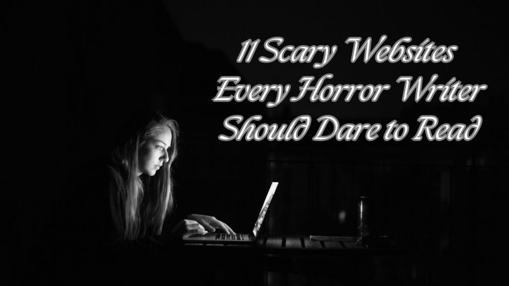 11 Scary Websites Every Horror Writer Should Dare to Read - EveryWriter