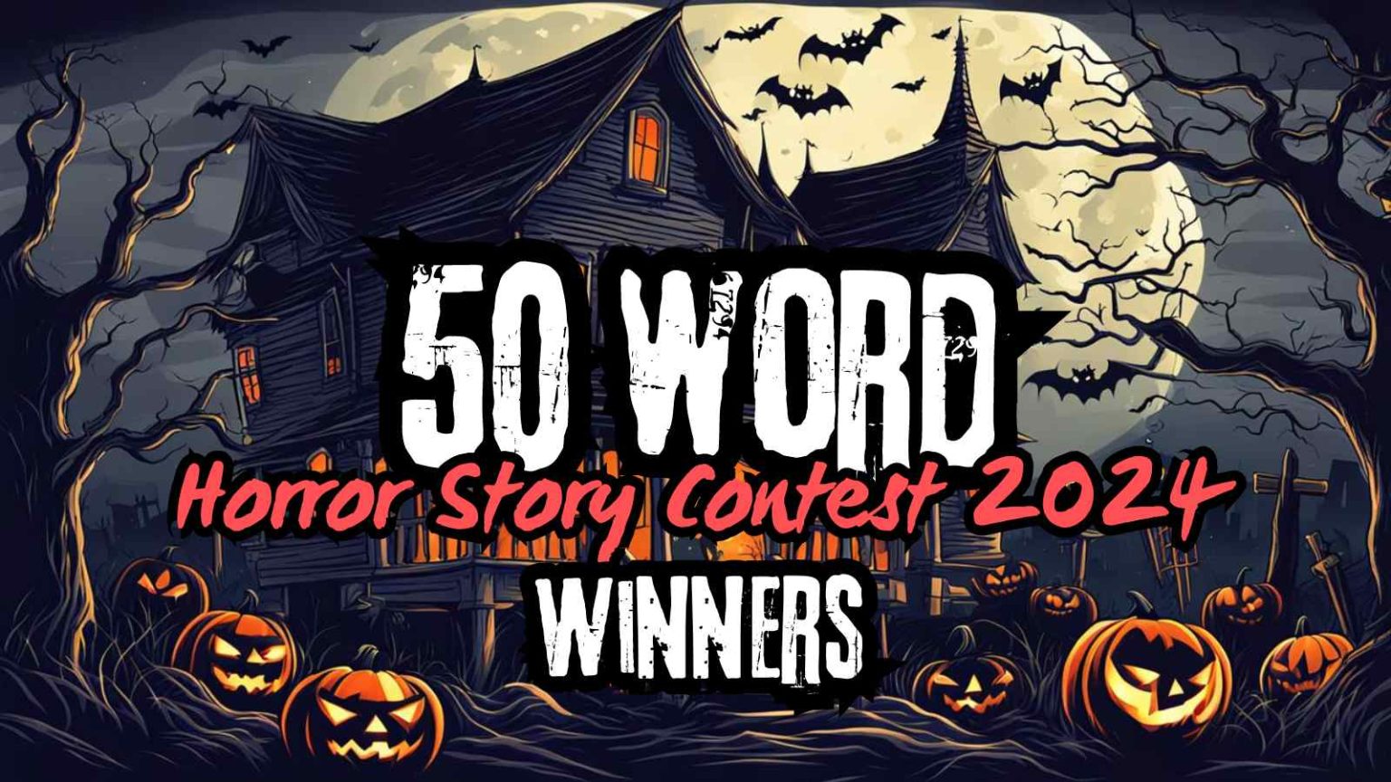 50 Word Horror Story Contest 2024 - EveryWriter