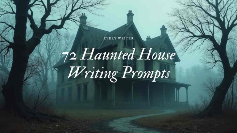 72 Haunted House Writing Prompts - EveryWriter