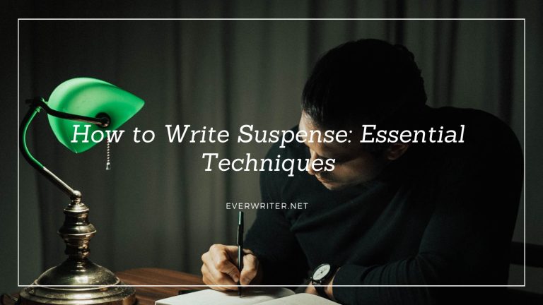 How to Write Suspense: Essential Techniques - EveryWriter