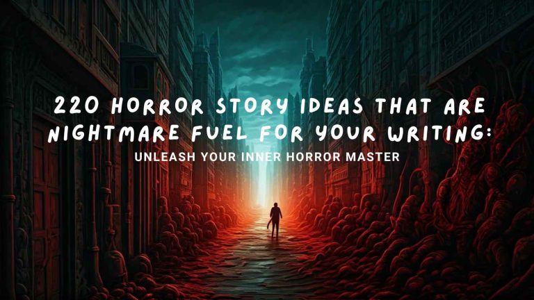220 Horror Story Ideas that are Nightmare Fuel for Your Writing ...