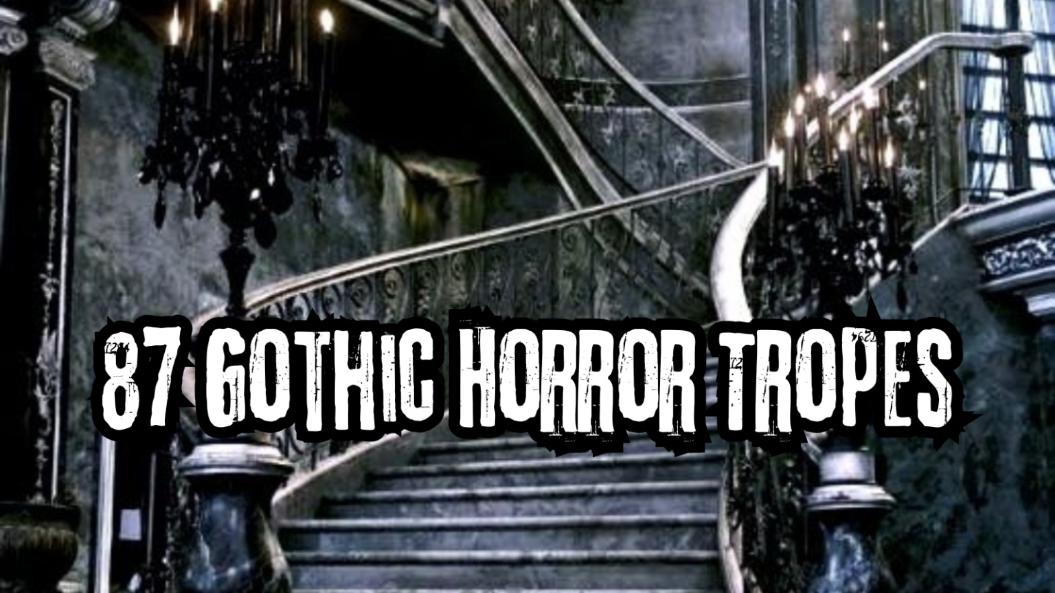 87 Gothic Horror Tropes - EveryWriter
