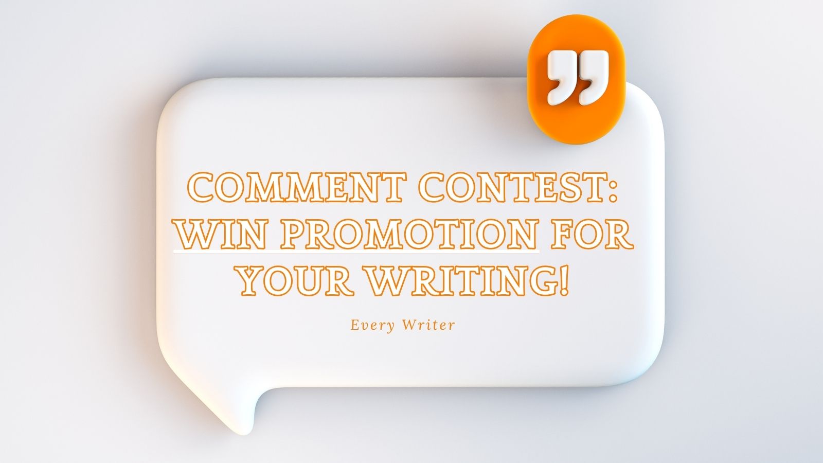 Comment Contest: Win Promotion for Your Writing! - EveryWriter
