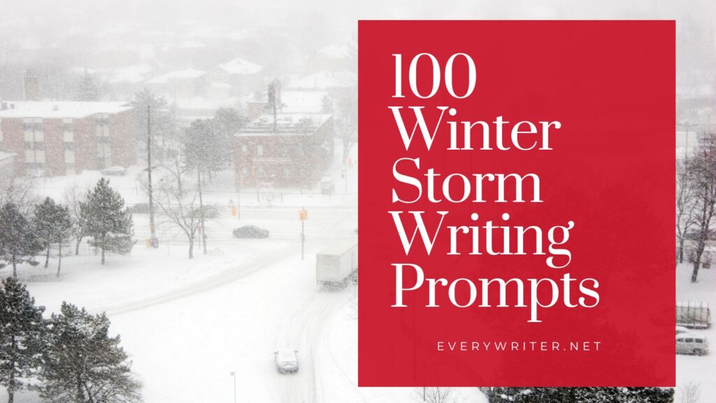 100 Winter Storm Writing Prompts - EveryWriter